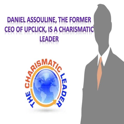 Daniel assouline, the former ceo of up click, is a charismatic leader ...