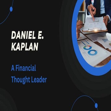 Daniel E. Kaplan - A Financial Thought Leader | PPT