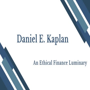 Daniel E. Kaplan - An Ethical Finance Luminary | PPT