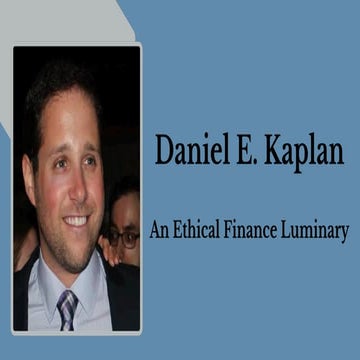 Daniel E. Kaplan - An Ethical Finance Luminary | PDF