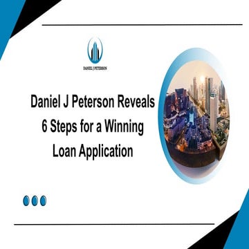 Daniel J Peterson Reveals 6 Steps for a Winning Loan Application.pdf