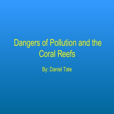 Daniels Coral Reefs Daniel Tate | PPT