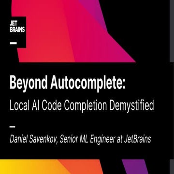 [DSC Europe 24] Daniel Savenkov - Beyond Autocomplete: Local AI Code Completion Demystified | PPT