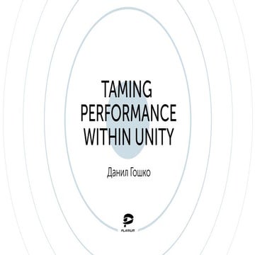 Taming Performance Within Unity Danil Goshko Ru Ppt