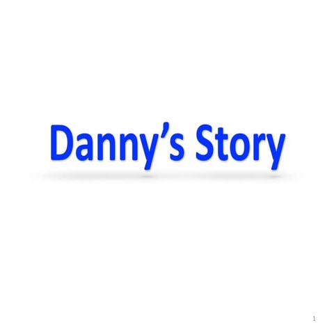Danny's Story | PPT