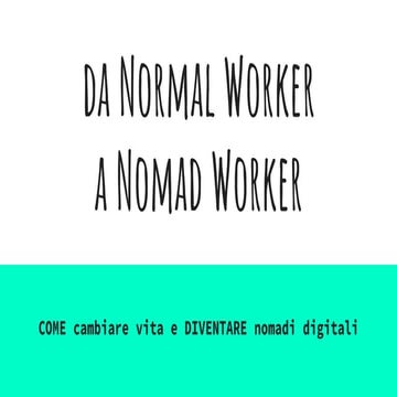 Da normal worker a nomad worker - 2018 | PPT