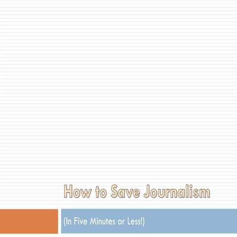 How to Save Journalism | PPT