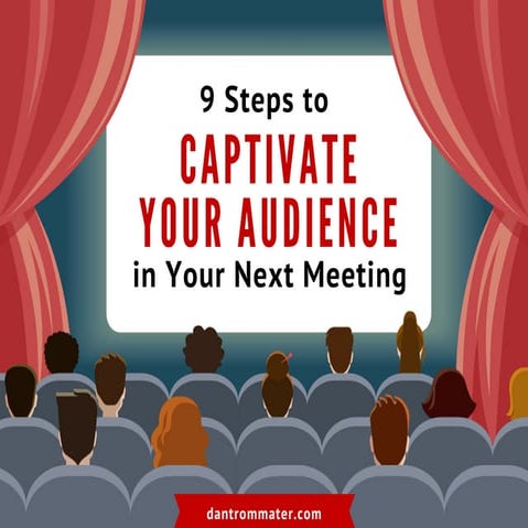 9 Steps to Captivate Your Audience in Your Next Meeting | PDF