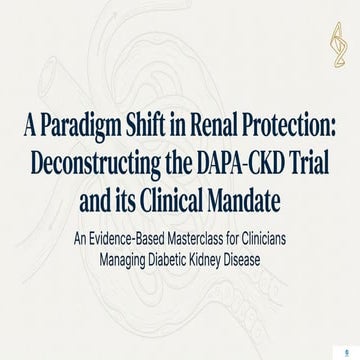 Deconstructing the DAPA-CKD Trial and its Clinical Mandate | PPTX