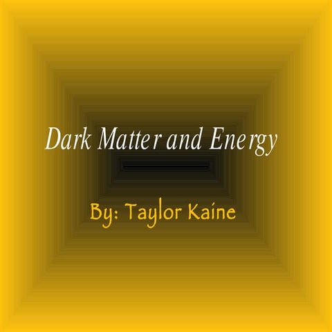 Dark Matter And Energy | PPT