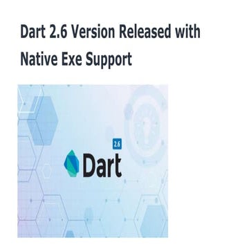 Dart 2.6 version released with native exe support | PPT