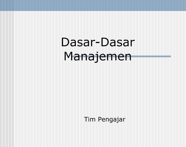 Konsep dasar-dasar manajemen secara umum.ppt