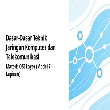 OSI LAYER - DASAR-DASAR TEKNIK JARINGAN KOMPUTER DAN TELEKOMUNIKASI | PPTX