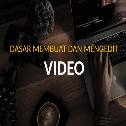 DASAR-MEMBUAT-DAN-MENGEDIT-VIDEO DENGAN MUDAH.pptx