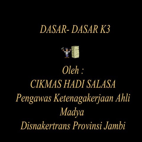 Dasar Dasar Keselamatan Dan Kesehatan Kerja Ppt