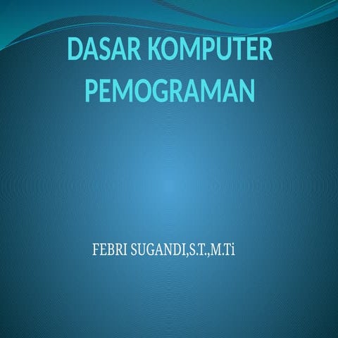 DASAR KOMPUTER PEMOGRAMAN Pertemuan 1.pptx
