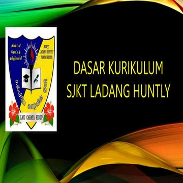 DASAR KURIKULUM SEKOLAH SJKT LADANG HUNTLY 2024/2025.pptx