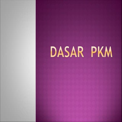 Dasar PKM.ppt Dasar PKM.ppt Dasar PKM.ppt