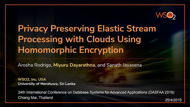 Privacy Preserving Elastic Stream Processing With Clouds Using Homomorphic Encryption Ppt
