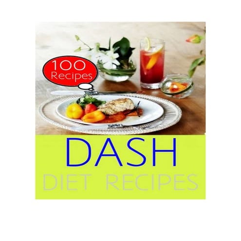 DASH Diet : 100 Recipes | PDF