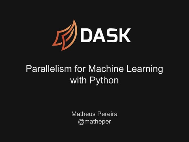 Dask Parallelism For Machine Learning With Python Ppt