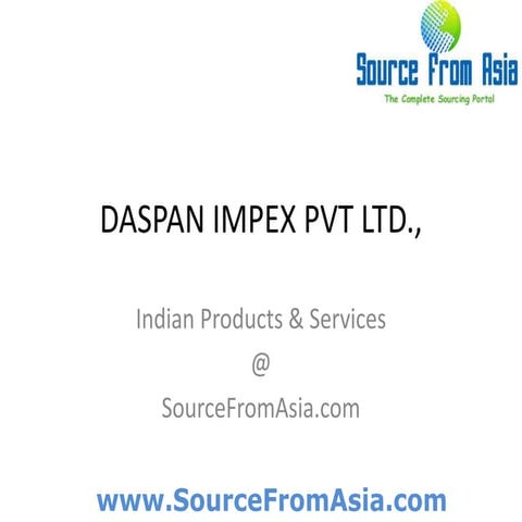 Daspan impex pvt ltd. source fromasia | PPTX