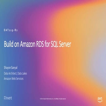 DAT219-R2 - Build on Amazon RDS for SQL Server (Builder's Session, re:Invent 2019) | PPTX