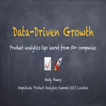 Data Driven Growth - Amplitude London Product Analytics Summit | PPT