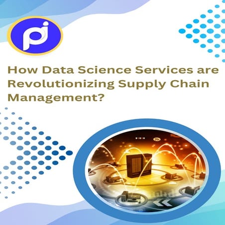 How Data Science Services Are Revolutionizing Supply Chain Management ...