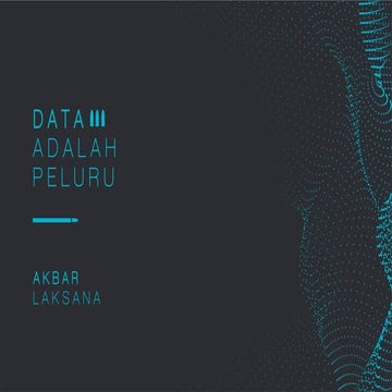 Data adalah peluru by Akbar Laksana | PDF