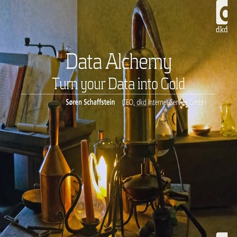 Data Alchemy: Turn your Data into Gold | PPT