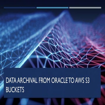 Data Archival from Oracle to AWS S3 buckets.pptx