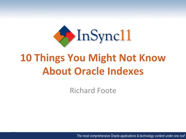 Database And Technology 2 Richard Foote 10 Things You Probably Dont
