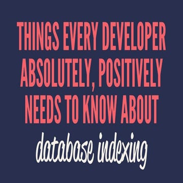 Laracon EU 2018: Things every developer absolutely, positively needs to know about database ...