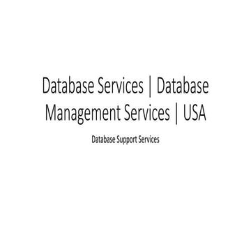Database Services | Database Management Support | USA | PPTX | Databases | Computer Software and ...