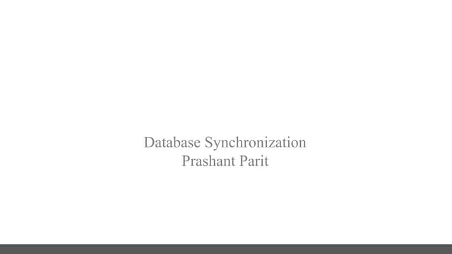 Database synchronization prashant parit | PPTX Database synchronization prashant parit | PPTX