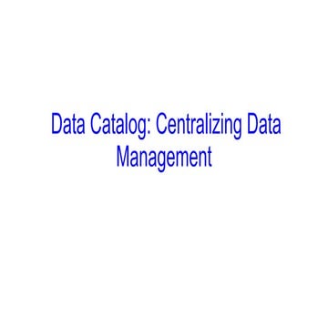 Data Catalog: Centralizing Data Management for Better Control | PPT