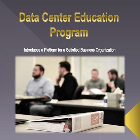 Data Center Education Program: A Platform for a Satisfied Business | PPTX