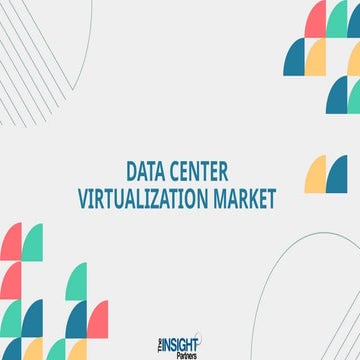 Data Center Virtualization Market 2031: Analysis | PPTX