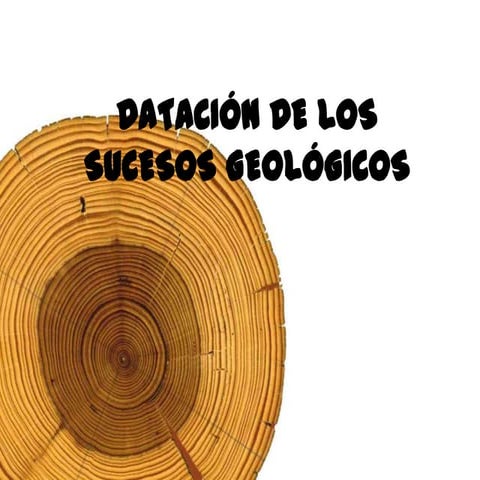 Dataciónes en geología. Datación relativa y absoluta. | PPTX