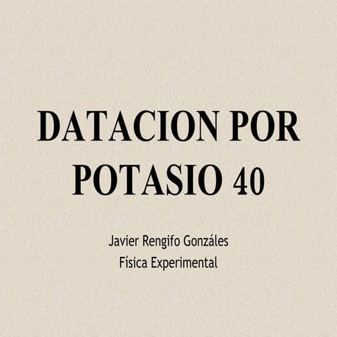 Datacion Por Potasio 40 | PPT