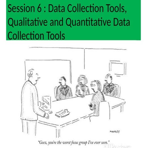 Data Collection Tools Session 6.pptx Qualitative data | PPTX