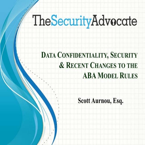 Data Confidentiality, Security and Recent Changes to the ABA Model ...