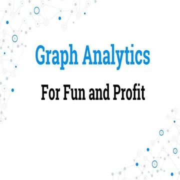 Graph Analytics For Fun and Profit | PPT
