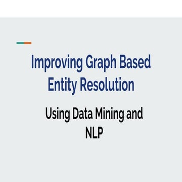 Improving Graph Based Entity Resolution With Data Mining And Nlp Ppt 4646