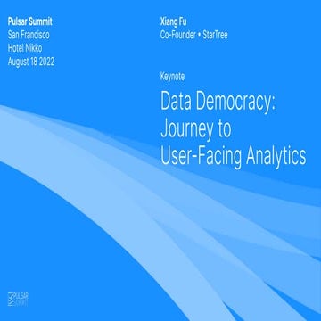 Data Democracy Journey To User Facing Analytics Pulsar Summit Sf 2022 Ppt