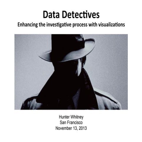"Data Detectives," Presented at the Enterprise UX Meetup, SF Nov. 2013 ...