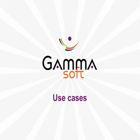 Gamma Soft Use Cases | PPT | Databases | Computer Software and Applications