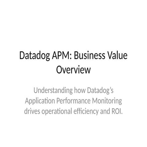 Datadog_APM_Business_Value presentations | PPTX