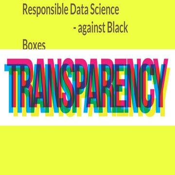 Responsible Data Science against black boxes - transparency | PPTX